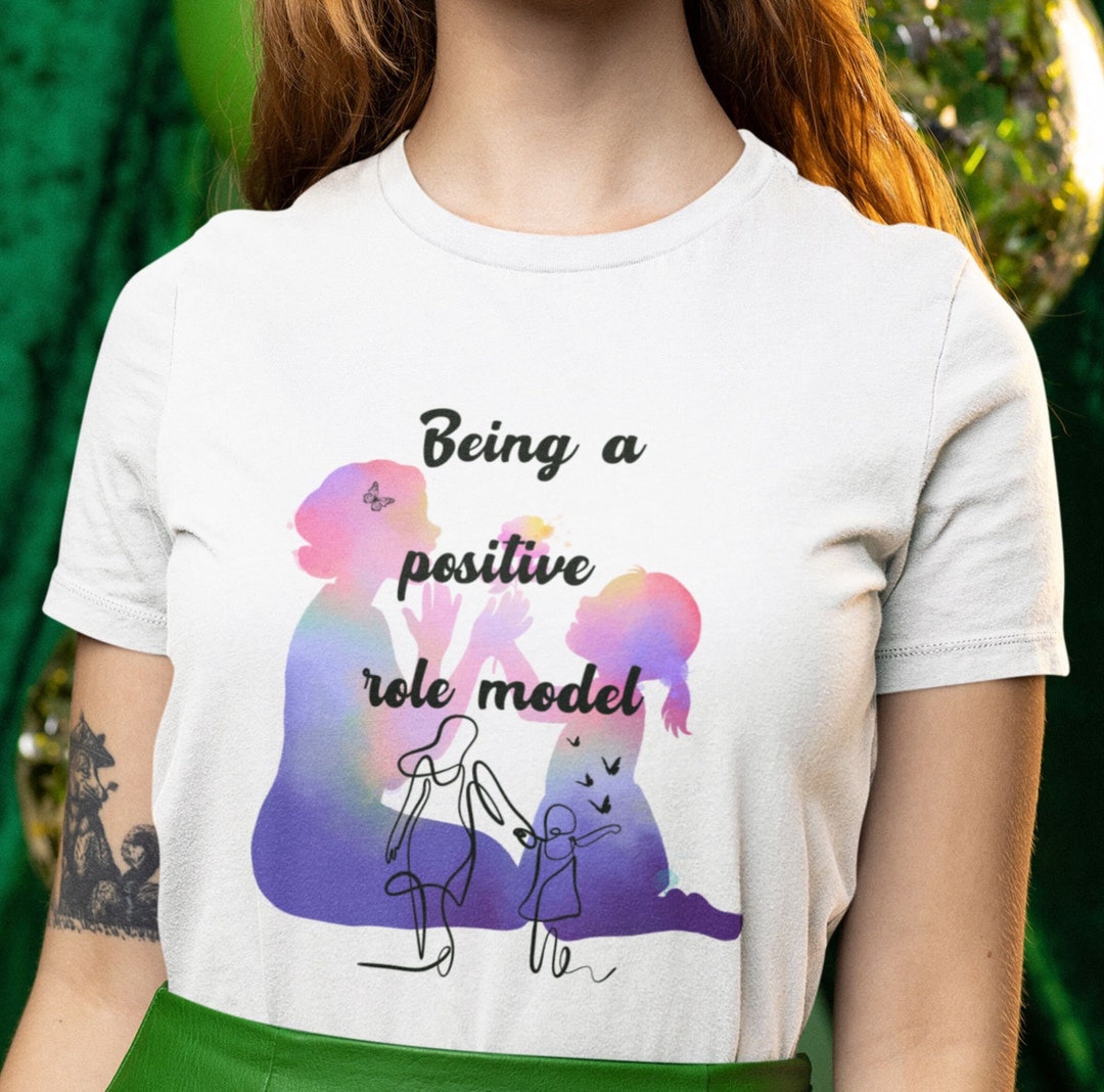 Being a Positive Role Model T Shirt Perfect Gift for Mothers Sisters ...