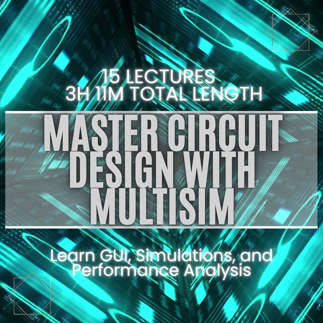 Master Circuit Design With Multisim: Learn GUI, Simulations, and ...