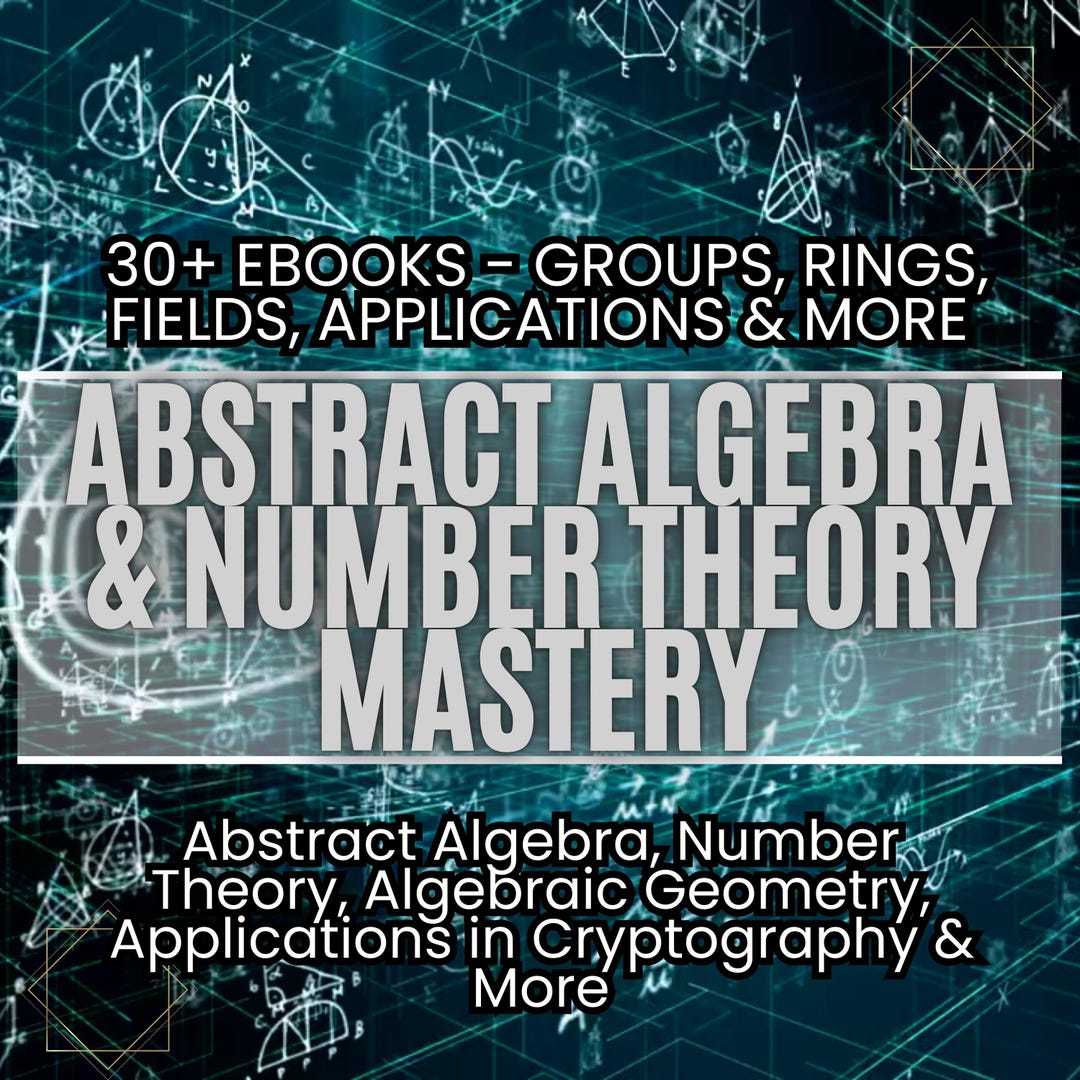 Abstract Algebra, Number Theory, Algebraic Geometry, Applications in ...