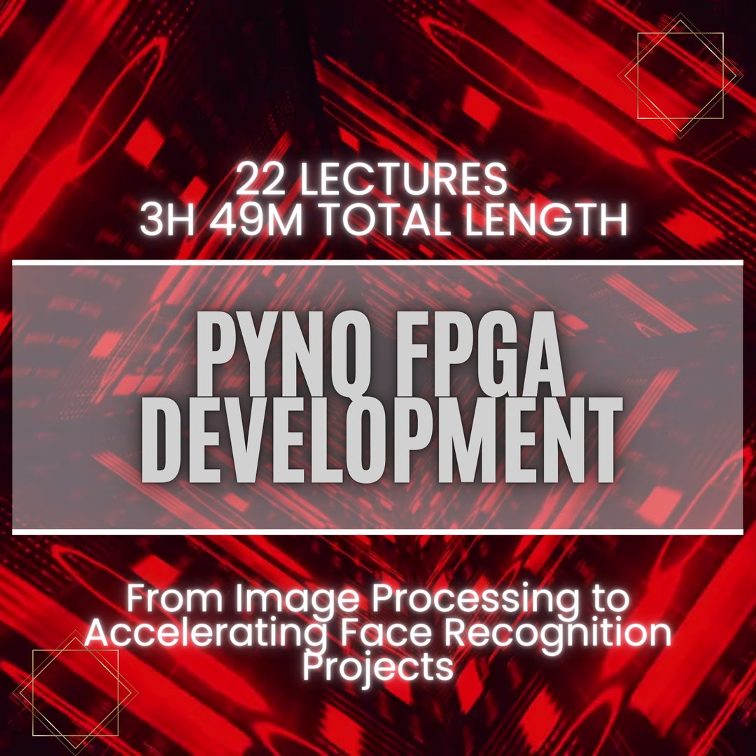 Master PYNQ FPGA Development With Python & VIVADO: From Image Processing to Accelerating Face ...