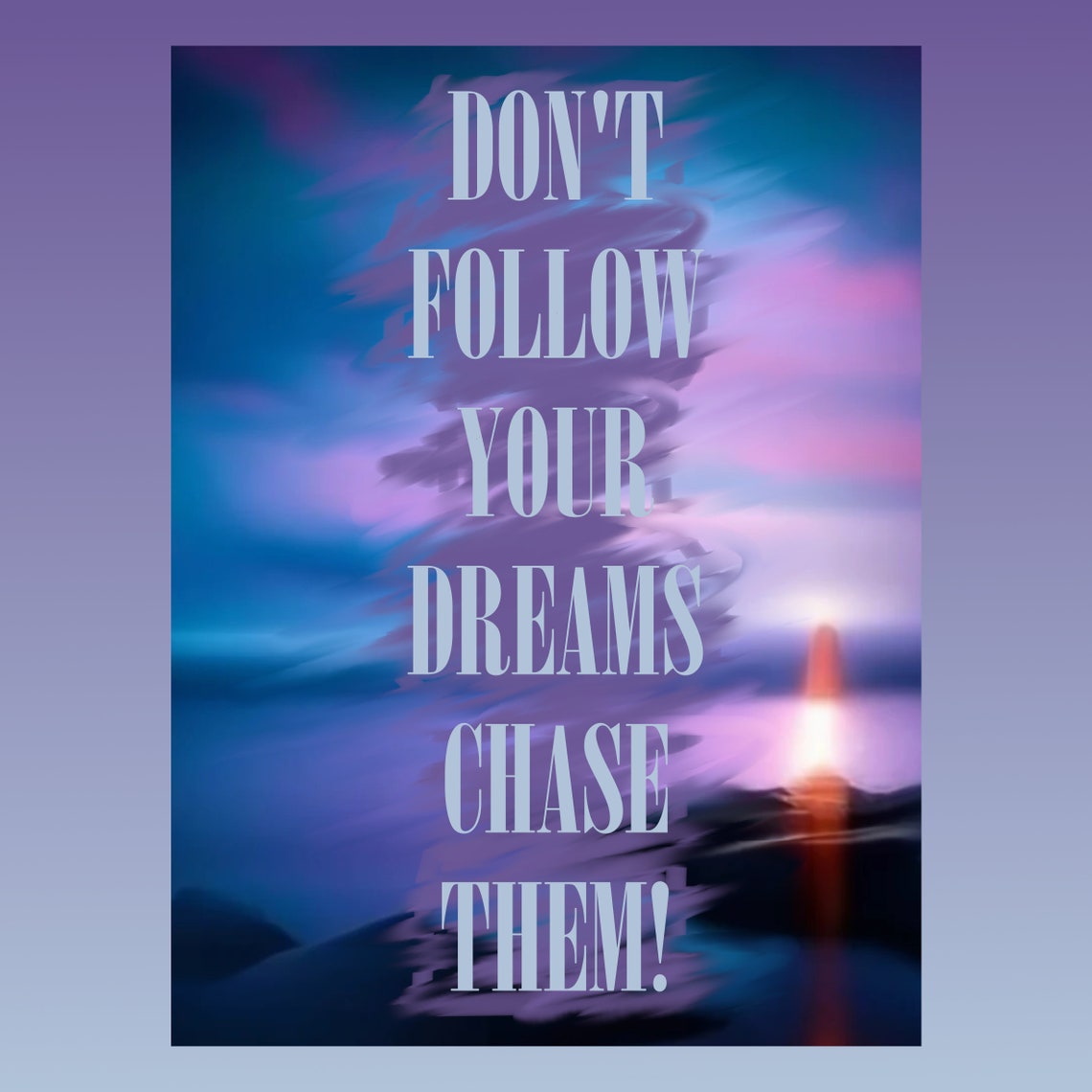 Don't Follow Your Dreams, Chase Them! Poster - Digital Poster Download ...