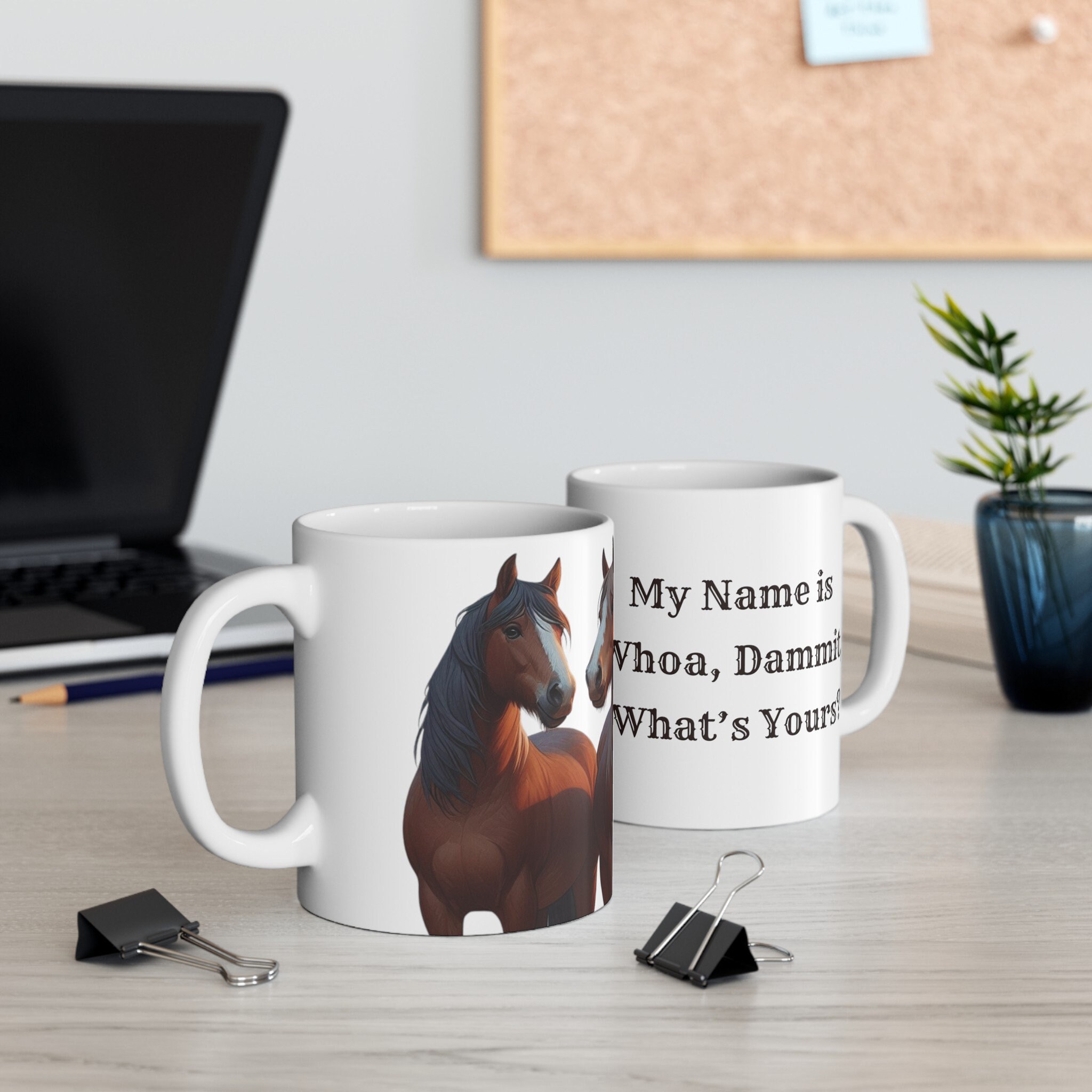 Horses Humor Coffee Mug Western Wit My Name's Whoa Dammit Cup Fun Horse ...