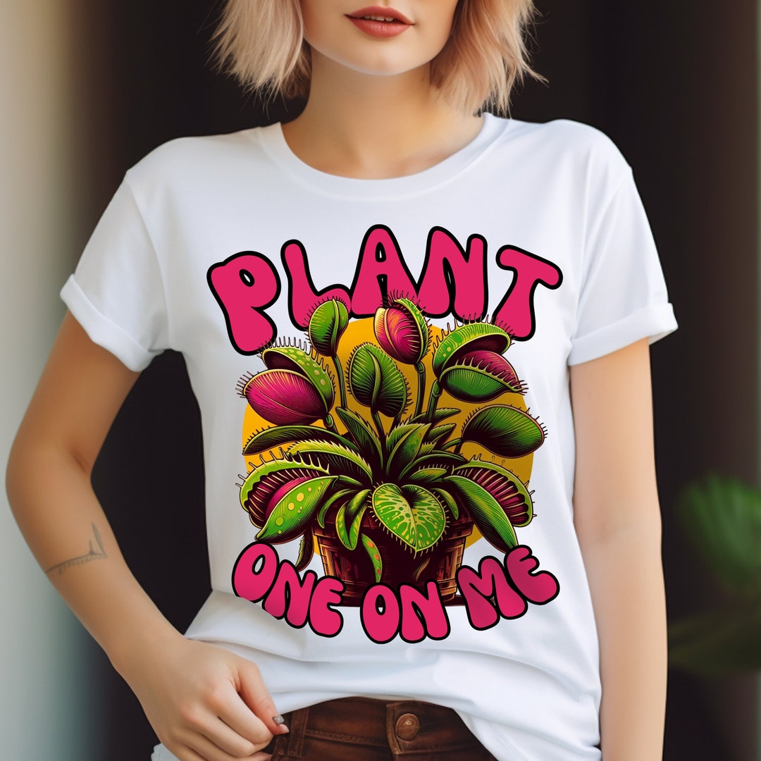 Plant One on Me T-shirt Venus Flytrap Funny T Shirt Carnivorous Botany Lover Gift Kiss Unisex ...