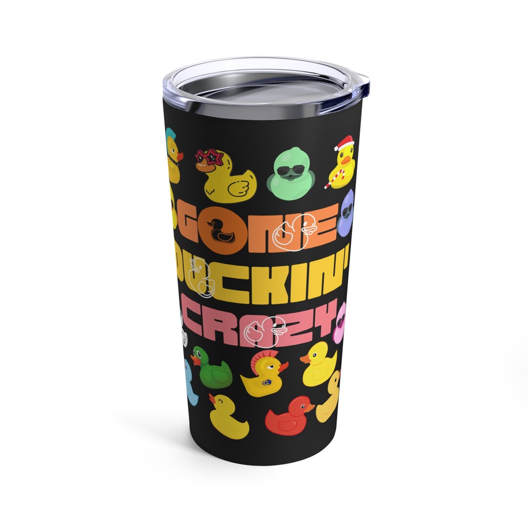 Gone Duckin Crazy Tumbler 20oz Rubber Duck Cup Gift Duck Me Gift for ...