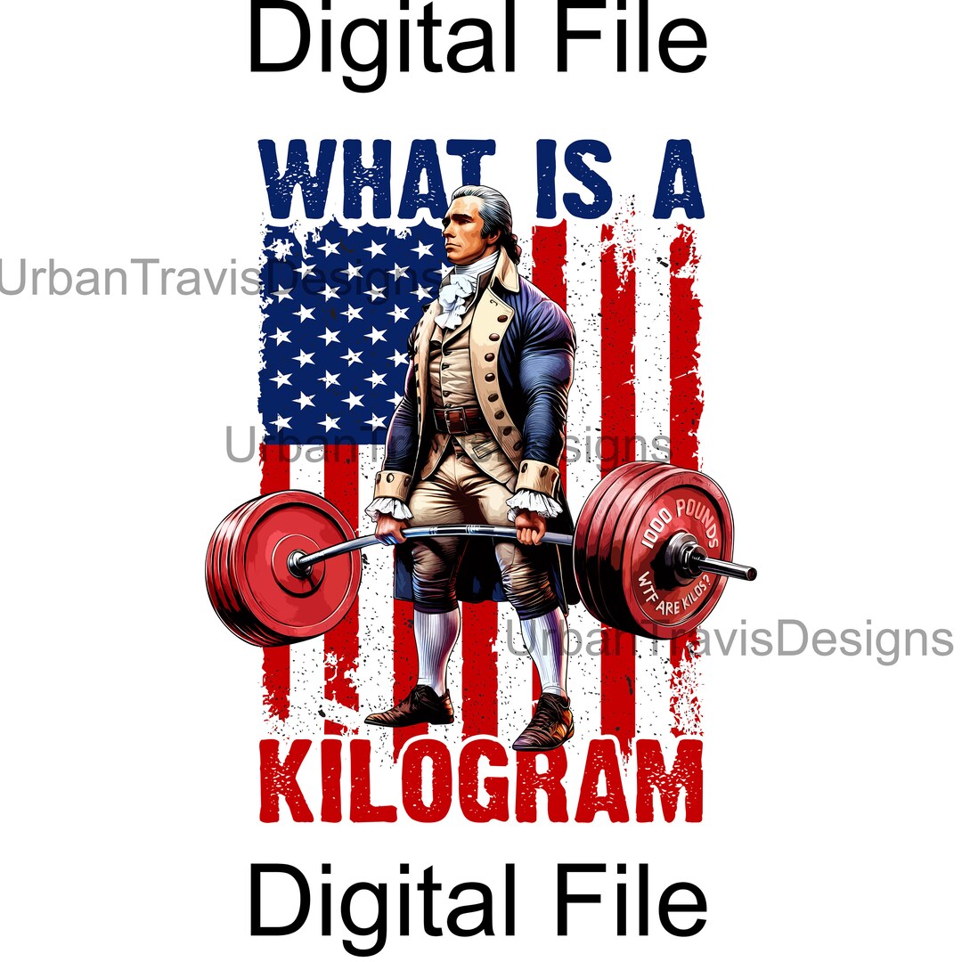 WTF is A Kilometer Funny Meme File Png, What is A Kilogram 4th of July ...