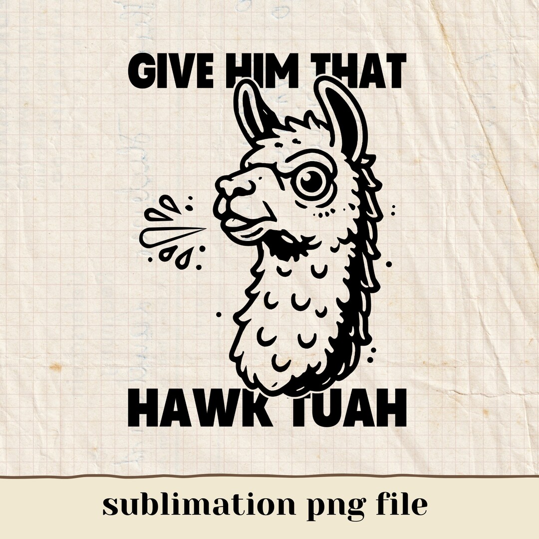 Give Him That Hawk Tuah Png, Hawk Tuah Girl Png, Convicted Felon Png ...