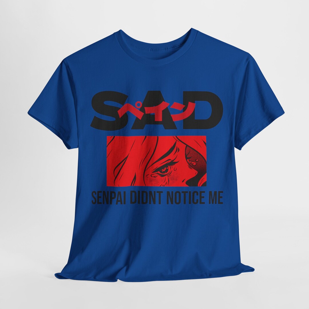 Senpai Didnt Notice Me Anime Unisex Tshirt - Etsy
