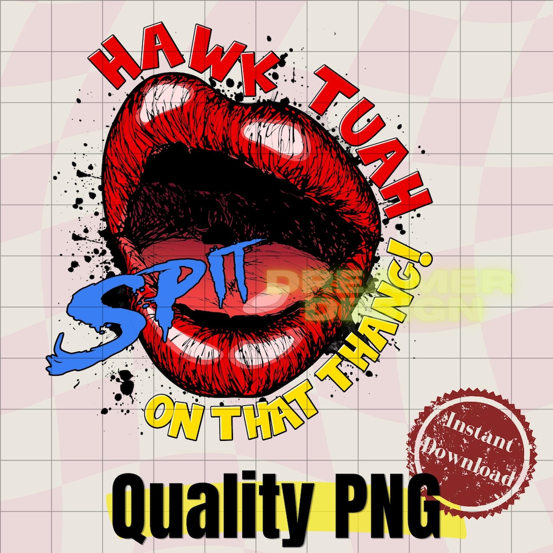 Hawk Tuah Girl Png, Hawk Tuah Lip Png, Give'em That Hawk Tuah Png, Hawk ...