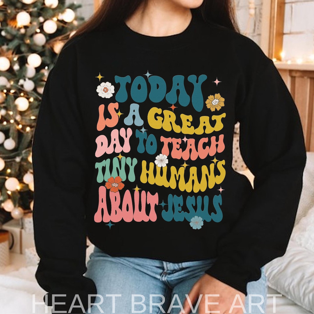 Bible School Teacher Shirt, I Teach Tiny Humans About Jesus Sweatshirt ...