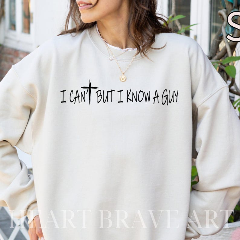 I Can't but I Know A Guy Sweatshirt, Faith Based Hoodie, Jesus Shirt, Faith Motivational Gift ...