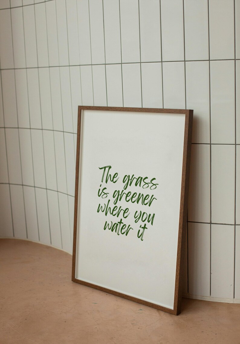 The Grass is Greener Where You Water It | Printable Quote Wall Art ...