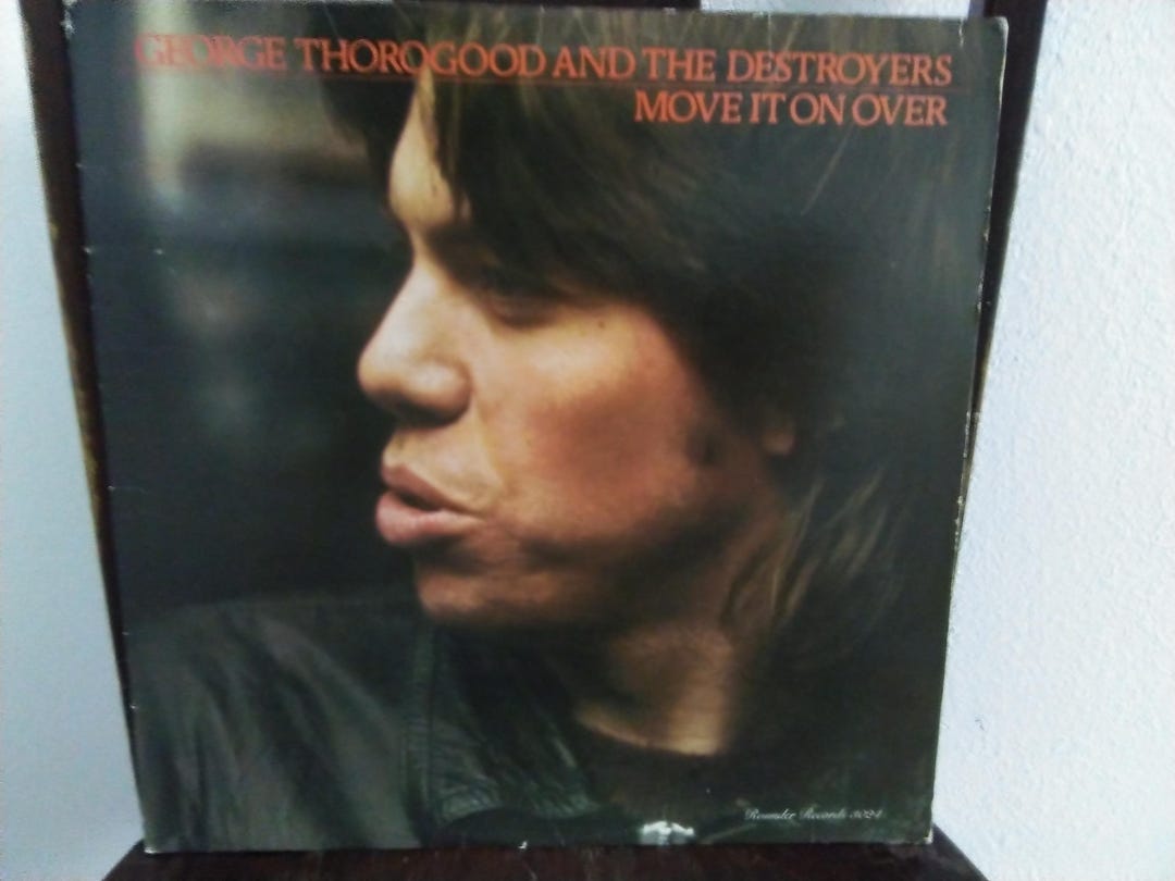 George Thorogood and the Destroyers Move It on Over Used Vintage Vinyl ...