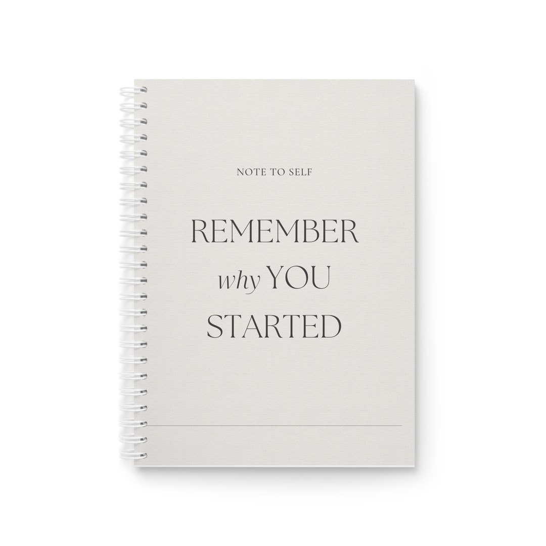 Spiral Notebook Motivation remember Why You Started - Etsy