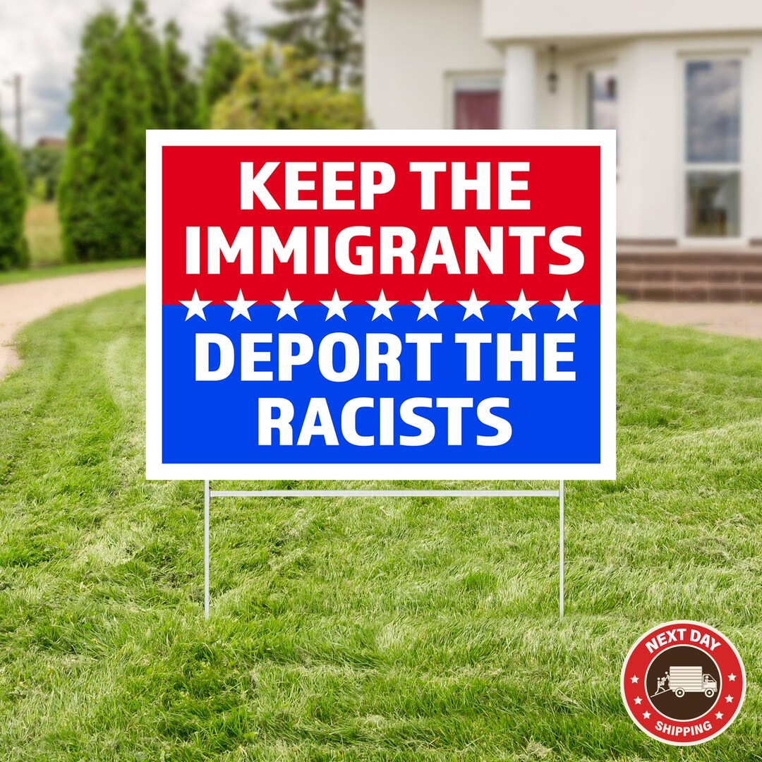Keep the Immigrants Deport the Racists Sign, Political Yard Sign ...