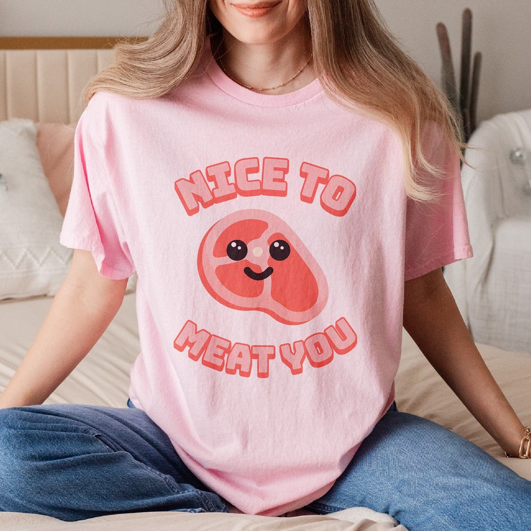 Cute Meat Pun Shirt, Nice to Meat You Shirt, Kawaii Meat, Punny T-shirt ...