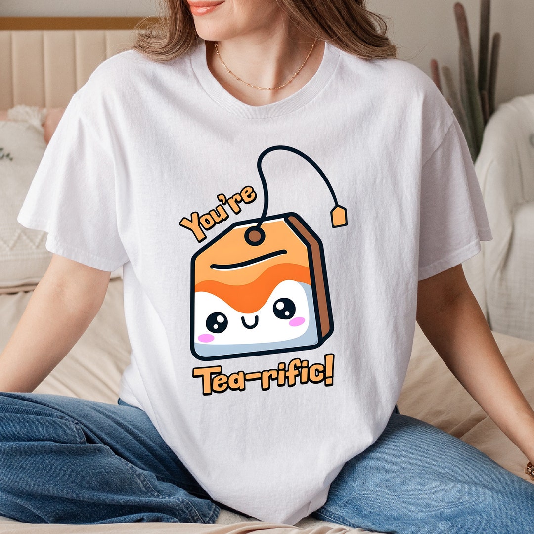 Cute Tea Pun Shirt, You're Tearrific Shirt, Kawaii Tea Bag, Punny T ...