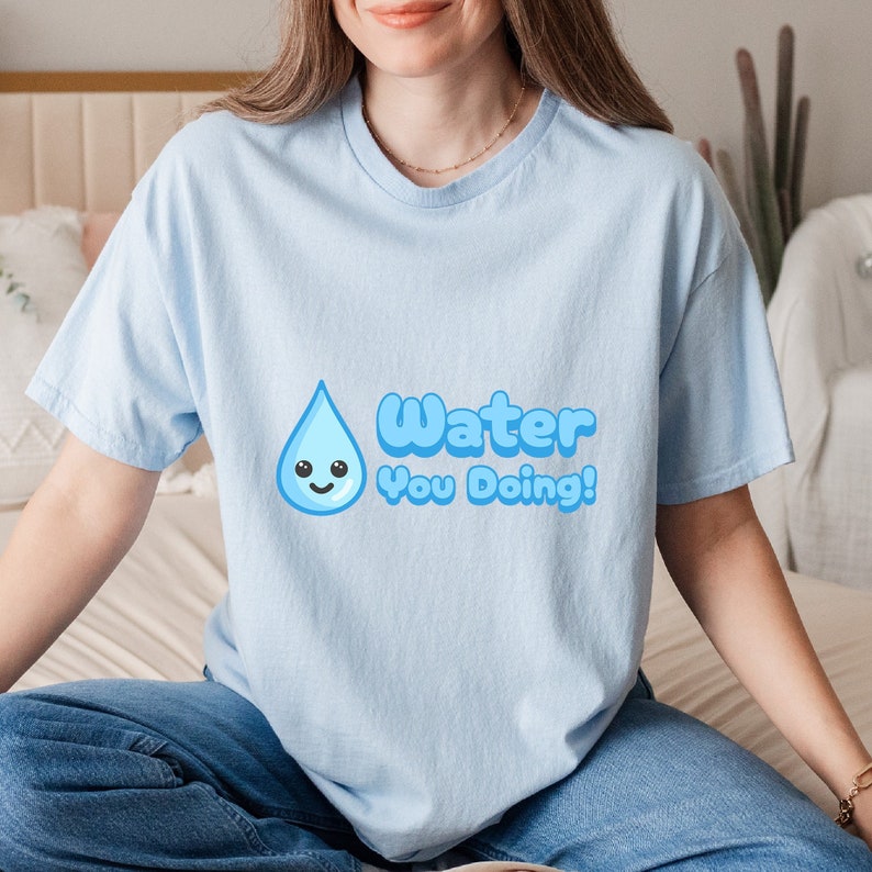 Cute Water Pun Shirt, Water You Doing Shirt, Kawaii Water, Punny T ...