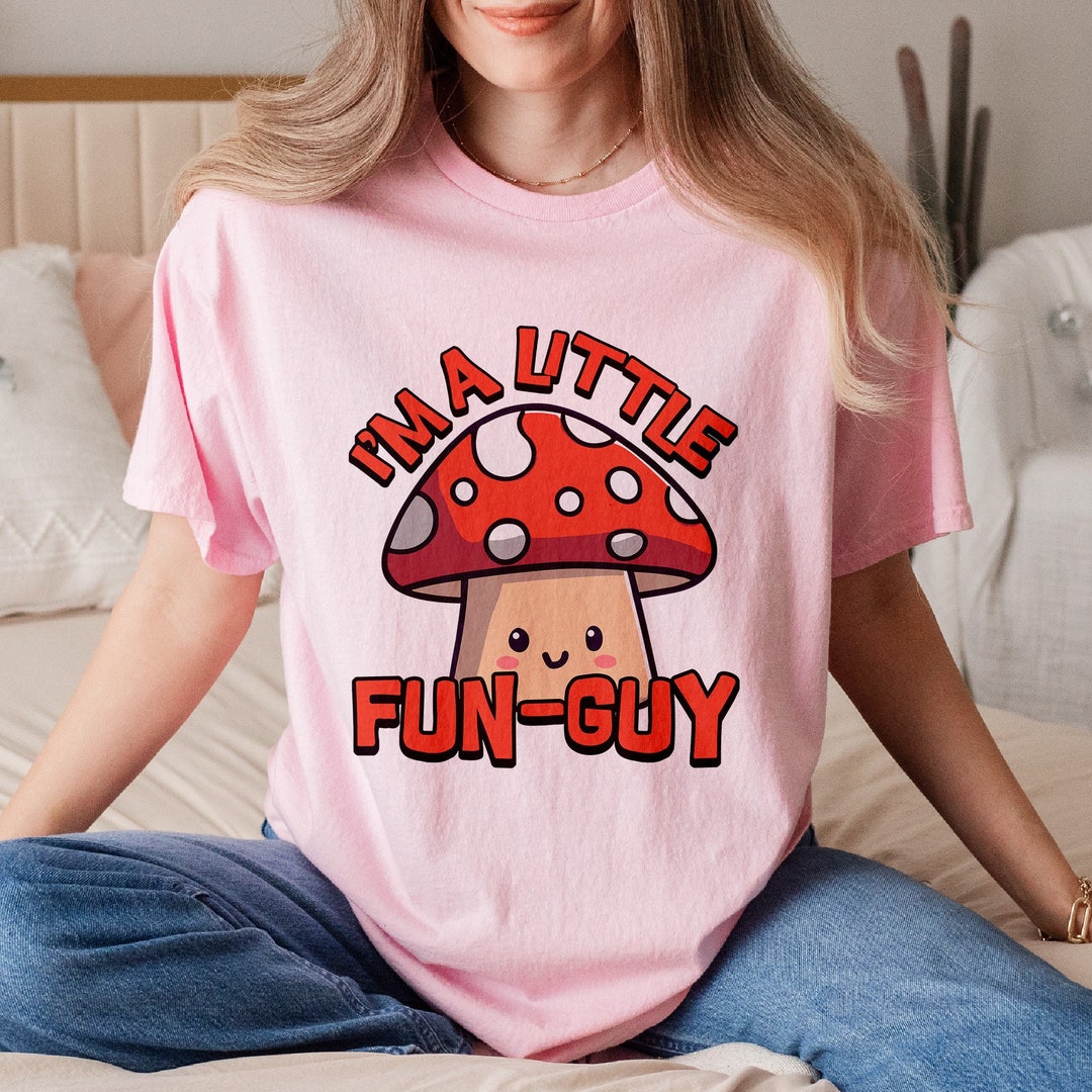 Cute Mushroom Pun Shirt, I'm A Little Fun Guy, Kawaii Fungus, Punny T ...