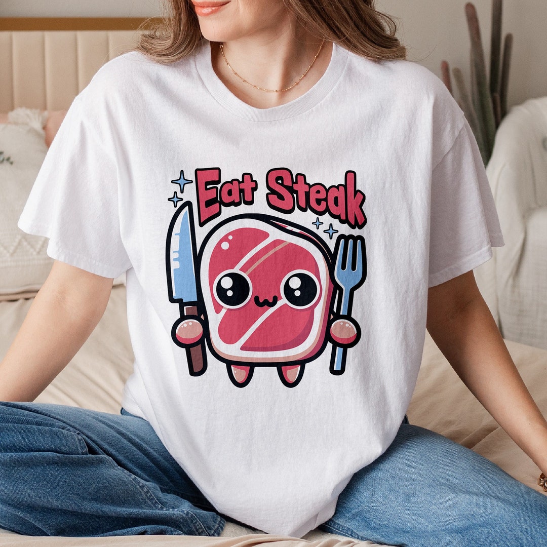 Cute Steak Pun Shirt, Eat Steak, Kawaii Red Meat, Punny T-shirt, Pun Lover, Carnivore Puns Tee ...