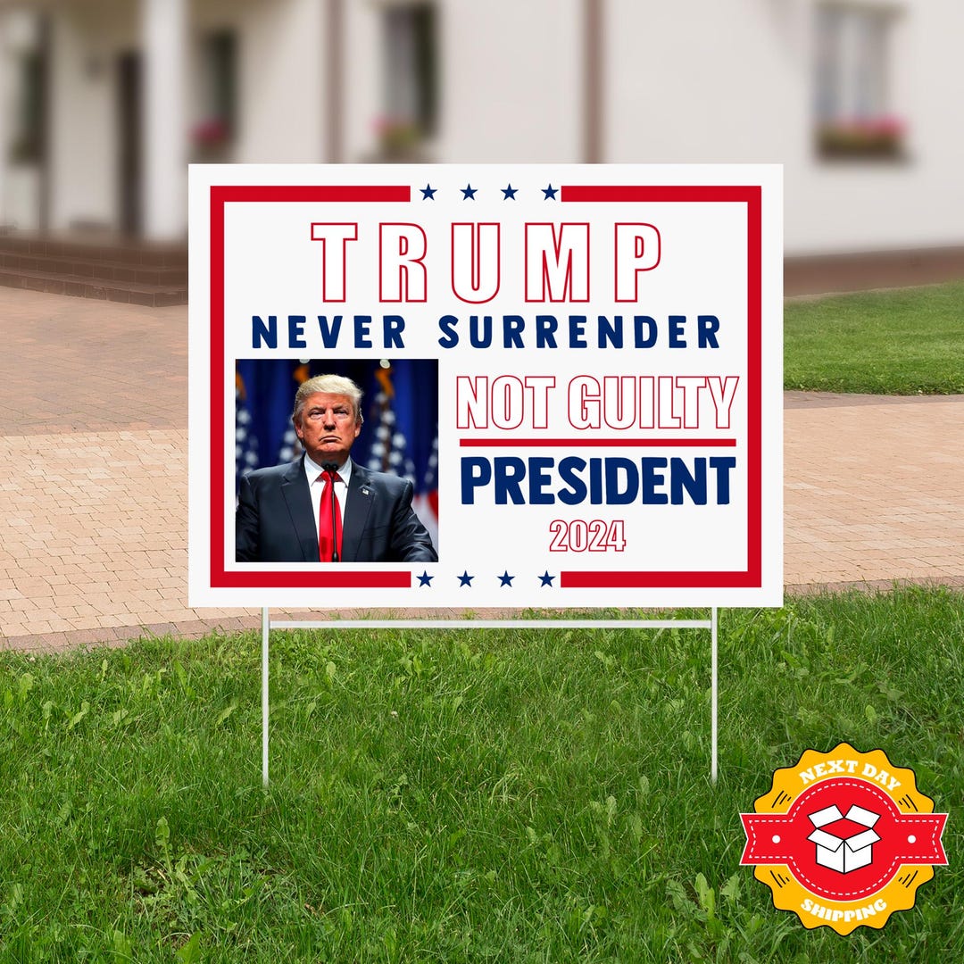 Trump Never Surrender Yard Sign, Not Guilty, Trump Lawn Sign, President ...