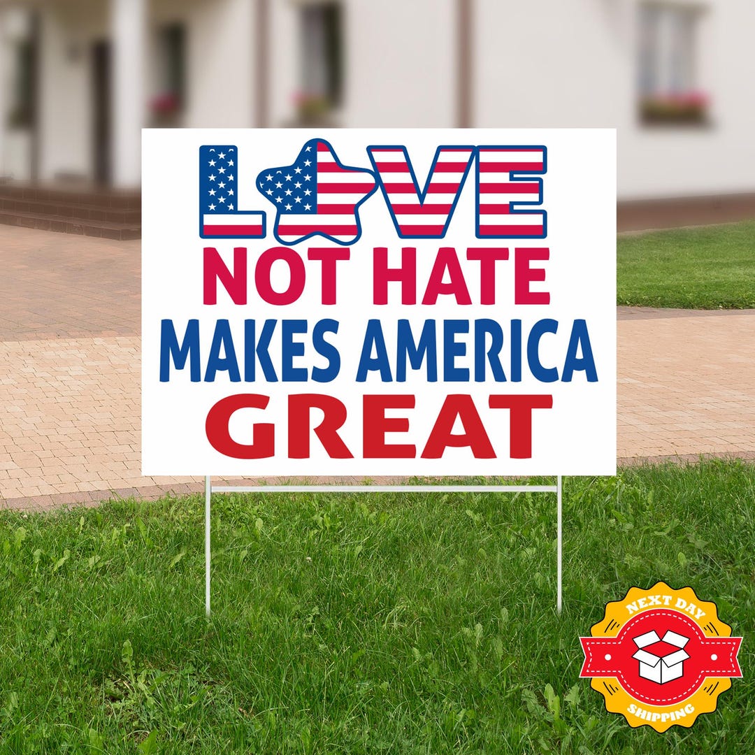 Love Not Hate Makes America Great Yard Sign, Save America Yard Sign ...