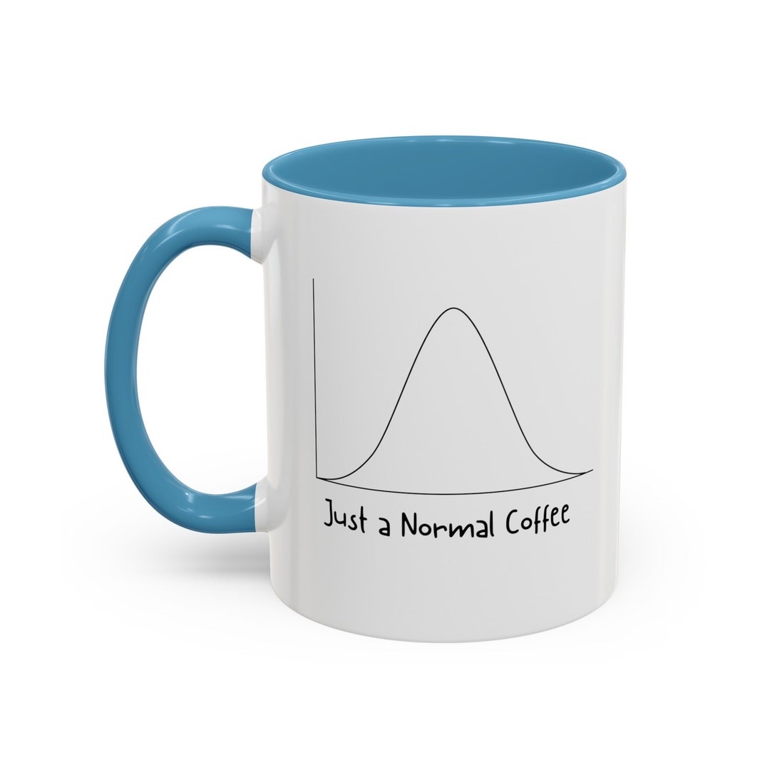 Just Normal Coffee - Funny Statistics Mug for Gifts | Statistician ...