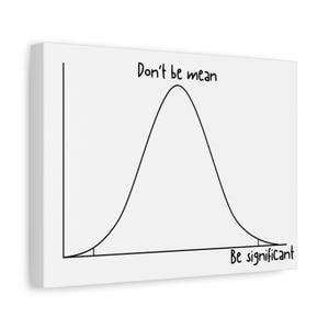 Be Significant - Funny Statistics Canvas for Gifts | Statistician, Data ...