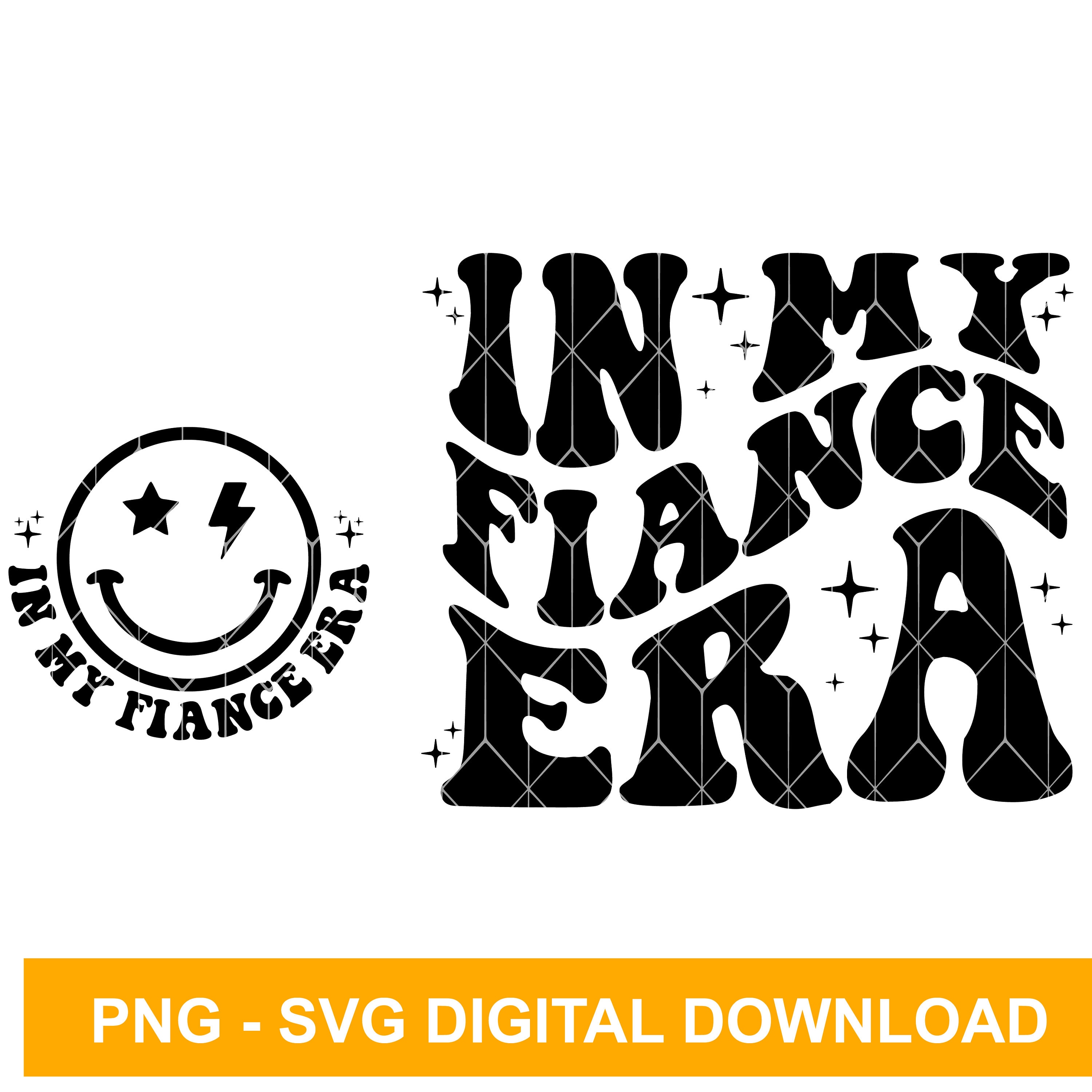In My Fiance Era SVG, in My Fiance Era PNG, in My Fiance Era Digital ...