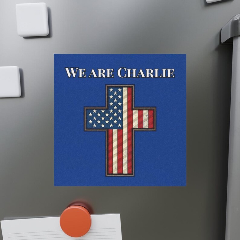 We Are Charlie Matte Car Magnets - Patriotic Charlie Kirk Indoor ...