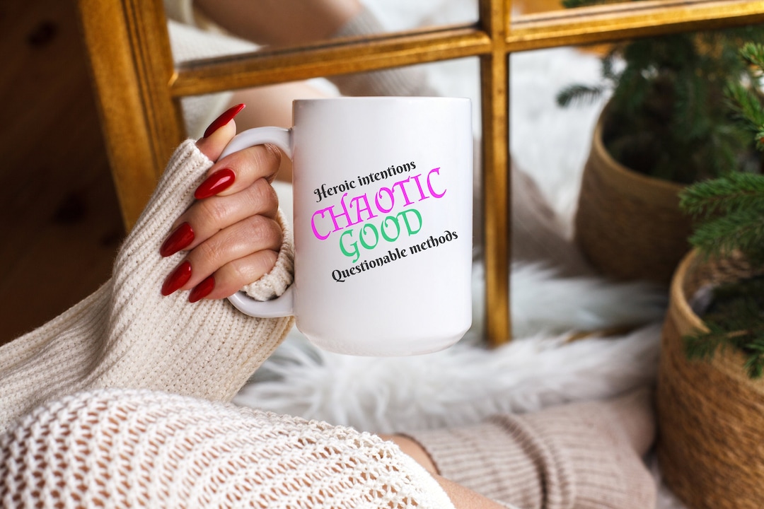 Chaotic Good Alignment Mug, Heroic Intentions Questionable Methods ...