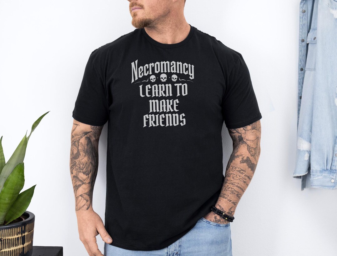 Necromancy Learn to Make Friends T-shirt: Funny Gothic Graphic Tee - Etsy