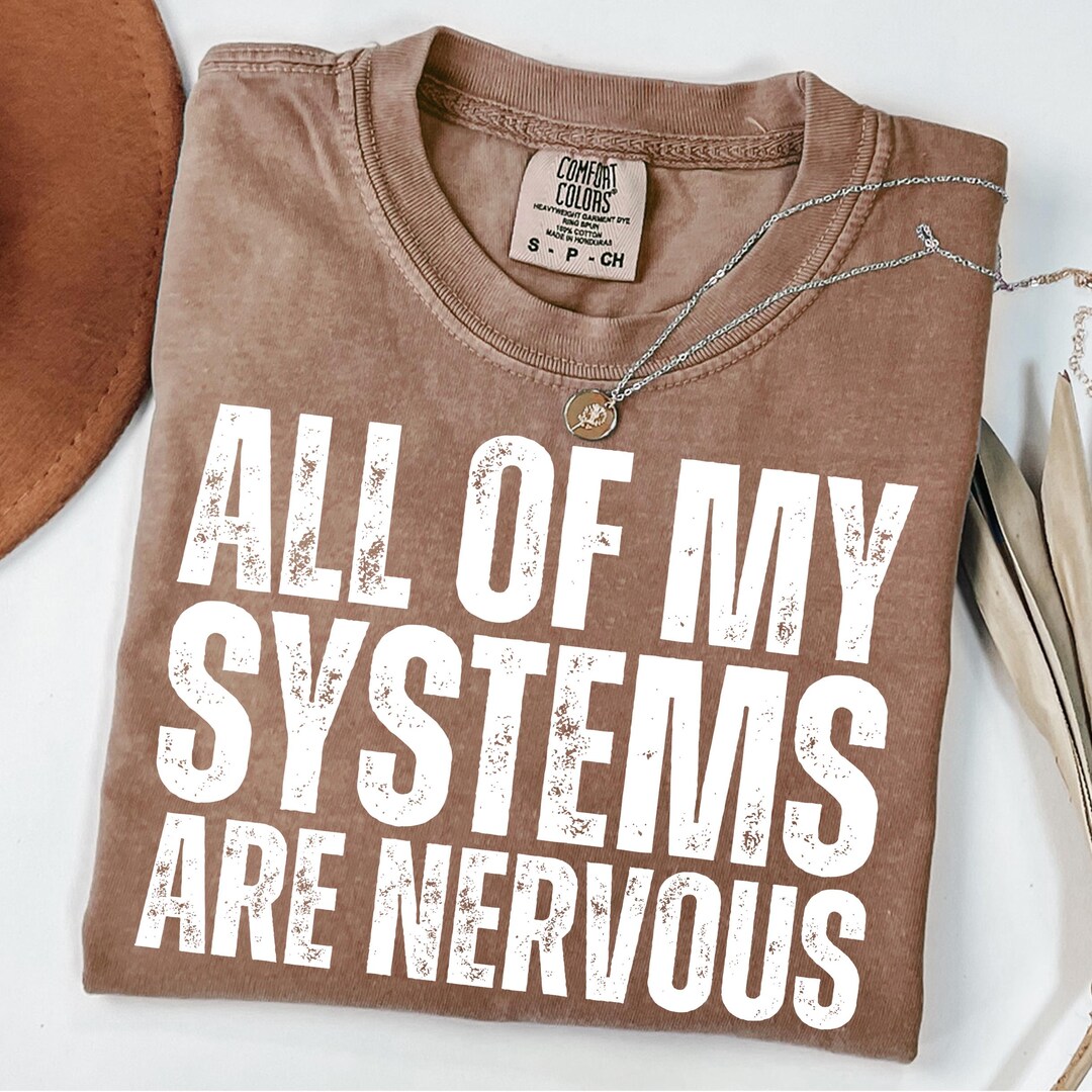 All of My Systems Are Nervous Png, Funny Mental Health Sublimation ...