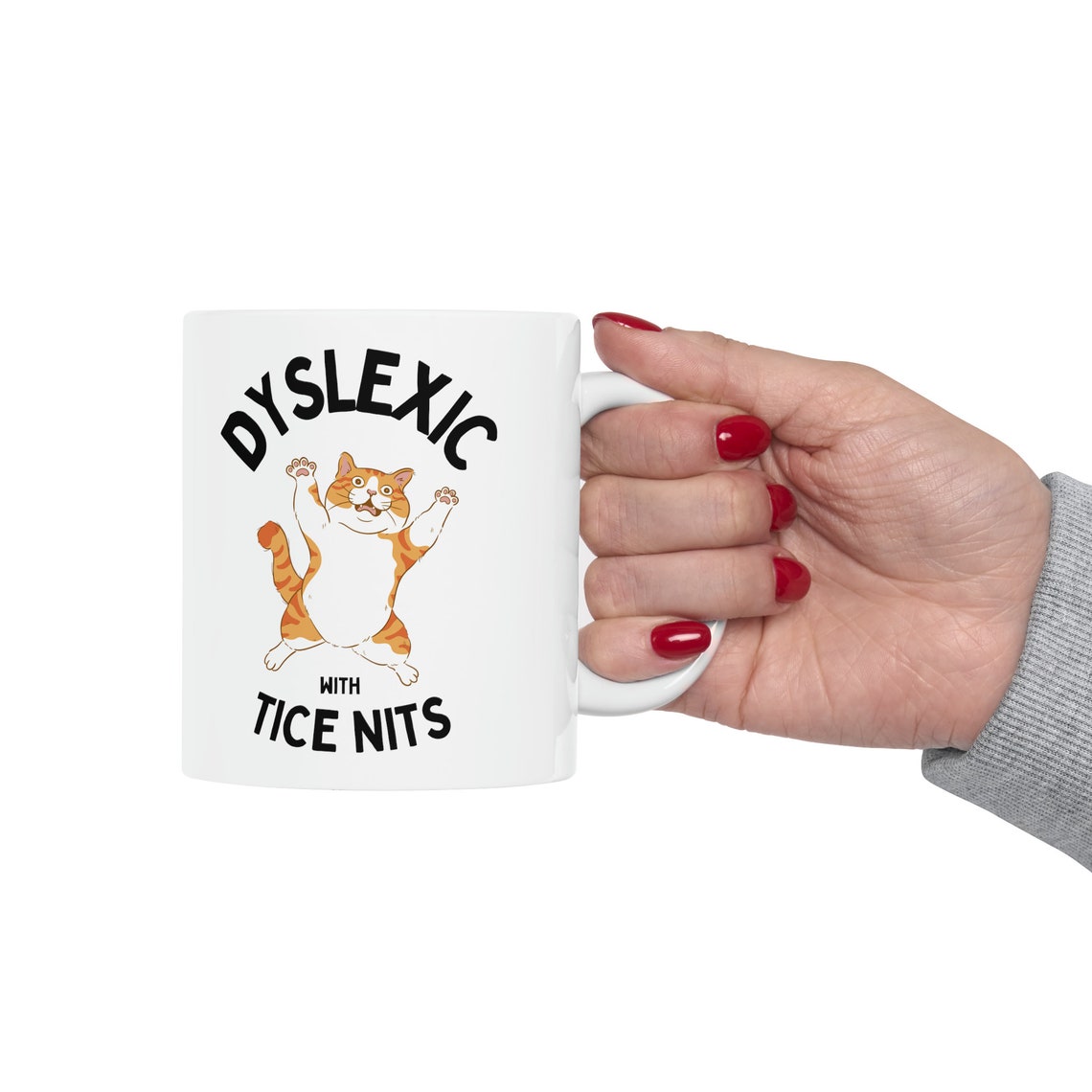 Cat Coffee Mug, Dyslexic With Tice Nits Cup, Cat Lover Gift, Boyfriend ...