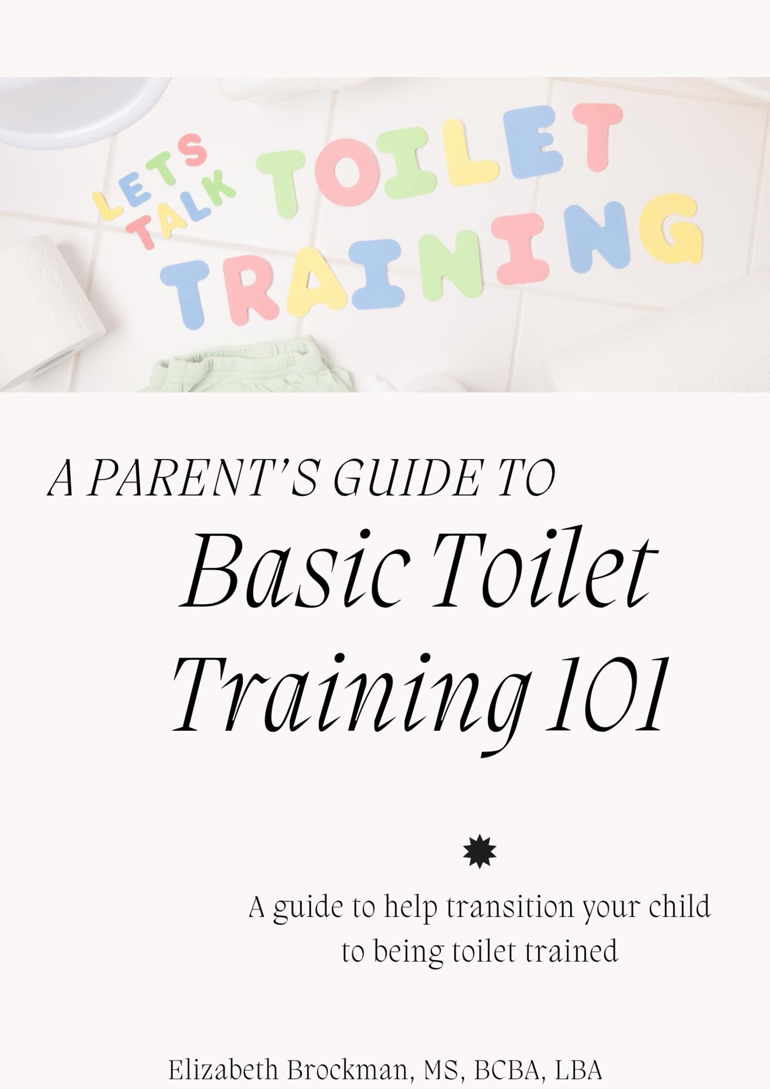 Basic Toilet Training Guide 101 Toilet Training 101 Guide to Toilet ...