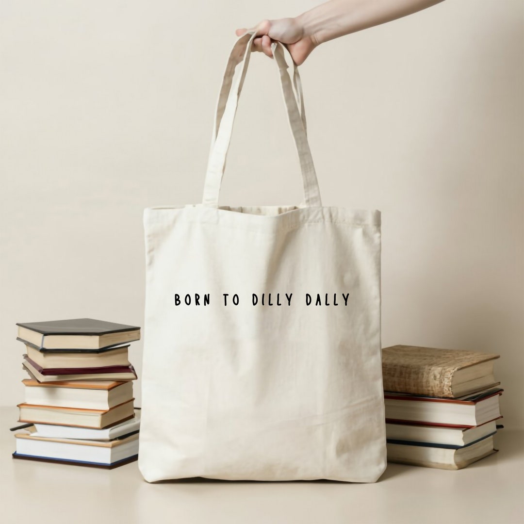 Born to Dilly Dally Tote | Cotton Canvas Tote Bag | Southern Humor ...