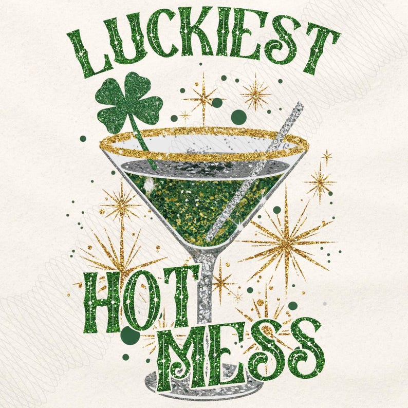 Luckiest Hot Mess PNG, Funny Drinking Martini Png, Alcohol St Patricks ...