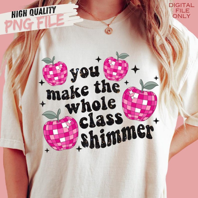 You Make the Whole Class Shimmer Png, Cute Teacher Sublimation, Apple ...