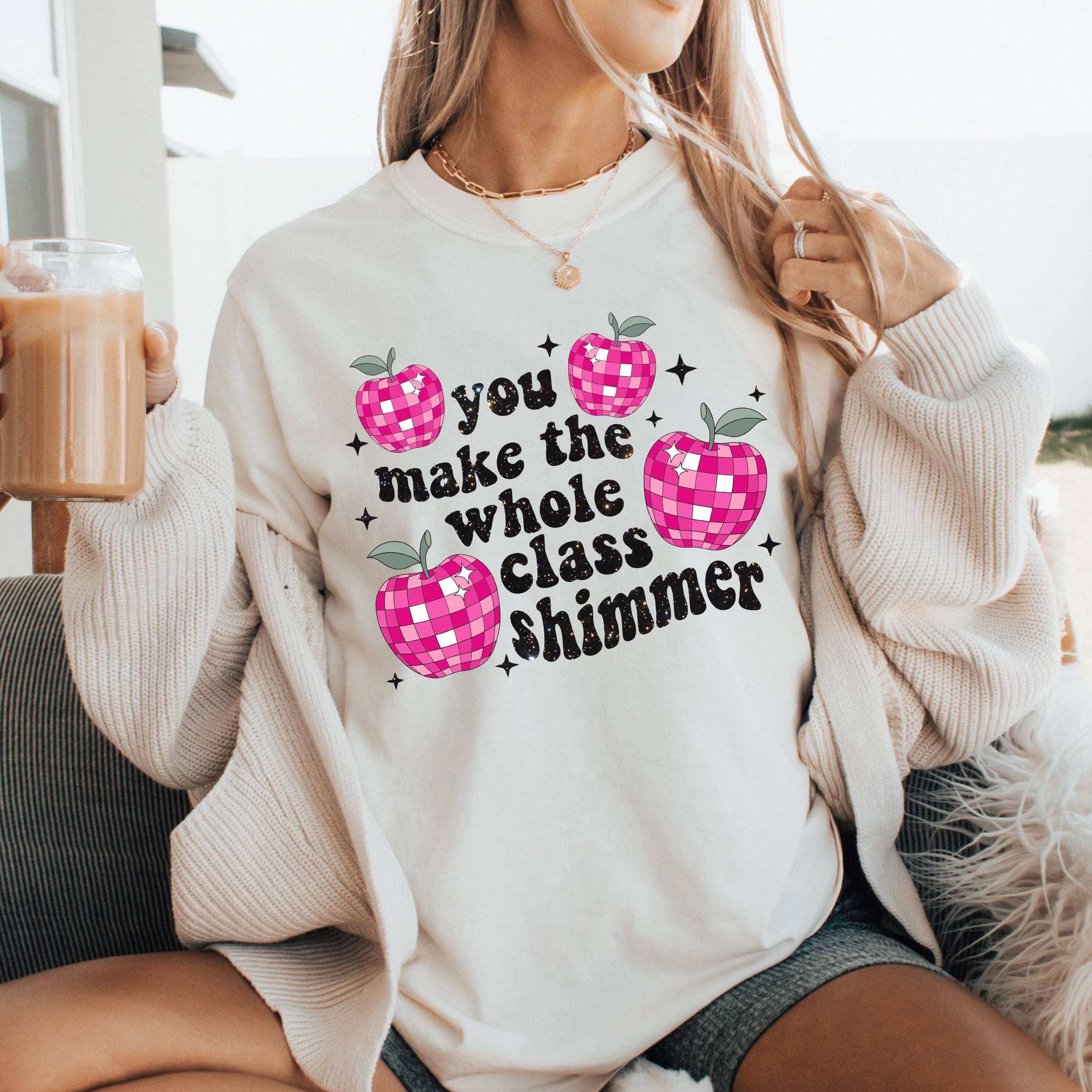 You Make the Whole Class Shimmer Png, Cute Teacher Sublimation, Apple ...