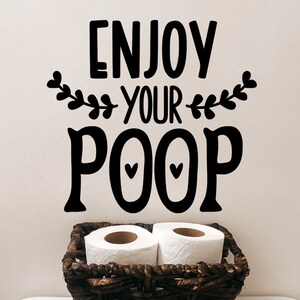 Funny Bathroom Decal Enjoy Your Poop Wall Art Sticker Flush Wash Your ...