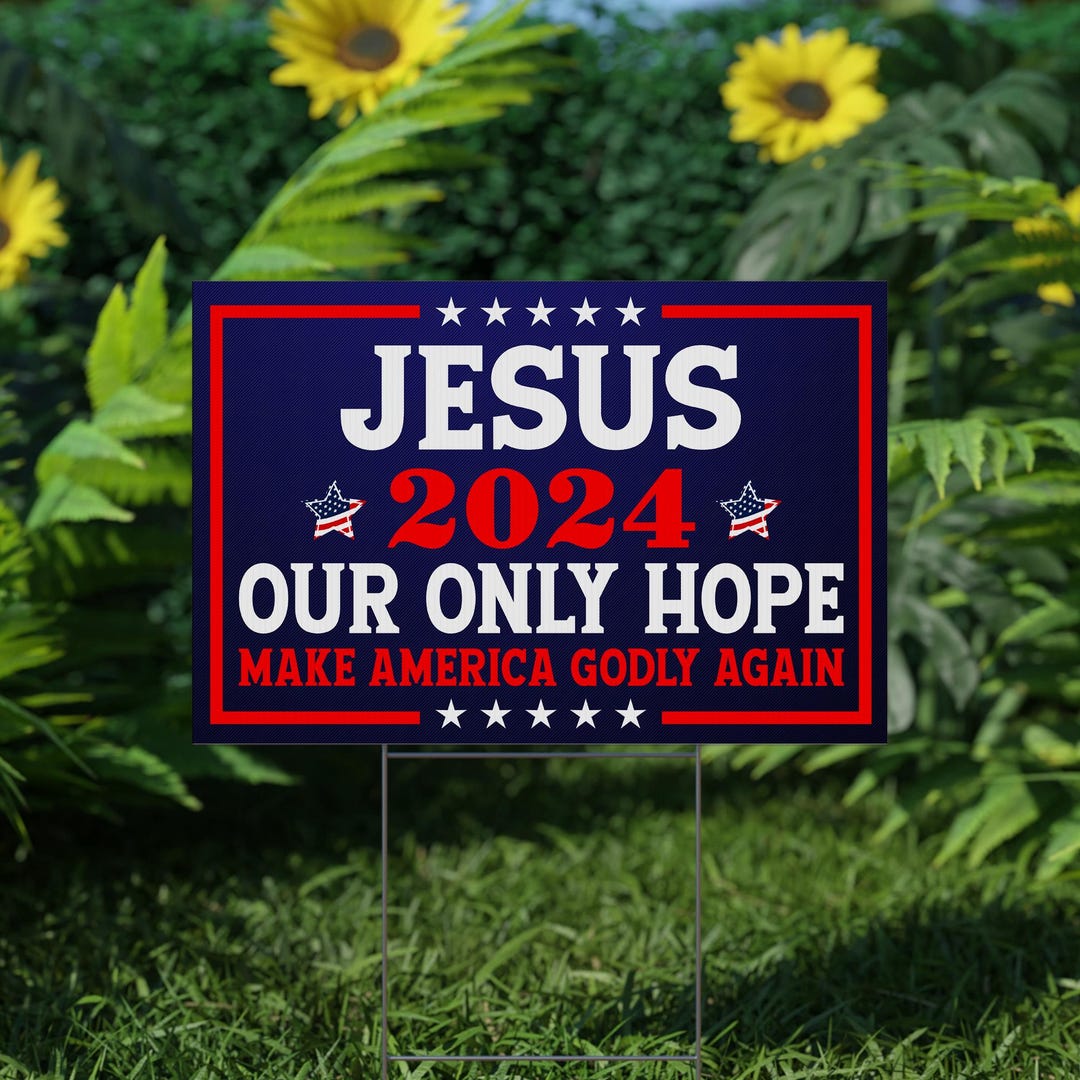 Jesus 2024 Our Only Hope Yard Sign, Jesus American Sign, US Flag Sign ...