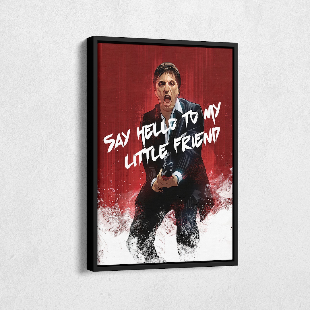 Scarface Poster Say Hello to My Little Friend Movie Canvas Unique ...