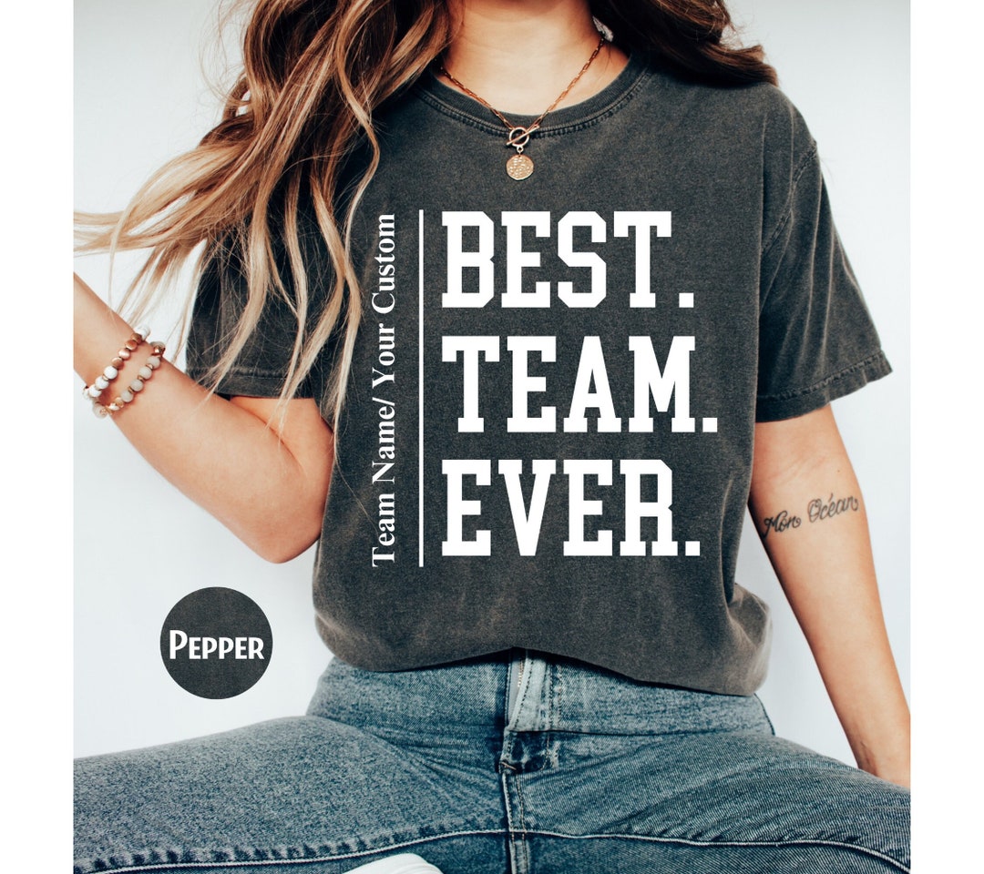 Team Name Shirt, Custom Team Shirt, Customize Best Team Ever Shirt ...