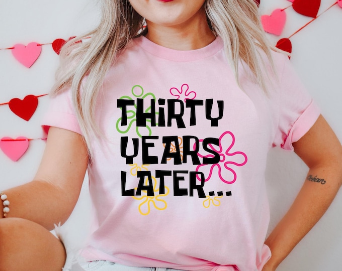 30 Years Later Shirt, 30th Birthday Shirt, Thirty Years Later Tshirt, Dirty 30, 30th Birthday ...