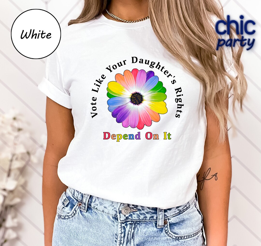Rainbow Colors Daisy Daughter's Right Depends on Voting Shirt, Feminist ...