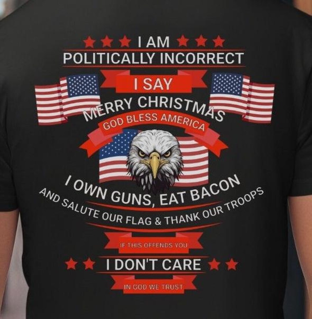 Front and Back Politically Incorrect Shirt, God Bless America, Gift for ...