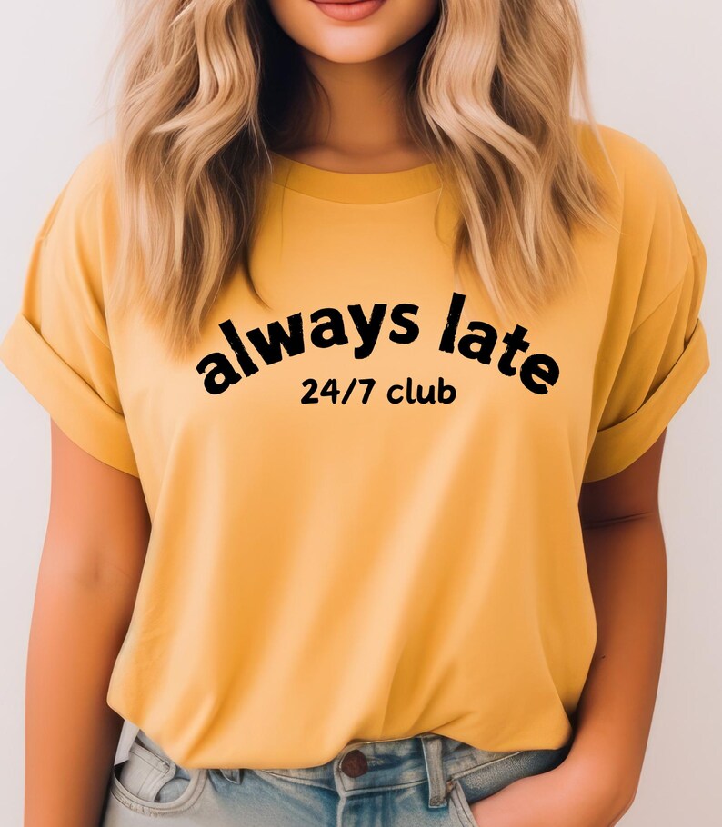 Always Late 24/7 Club PNG, PDF, JPG, Always Late Design, Funny Saying ...