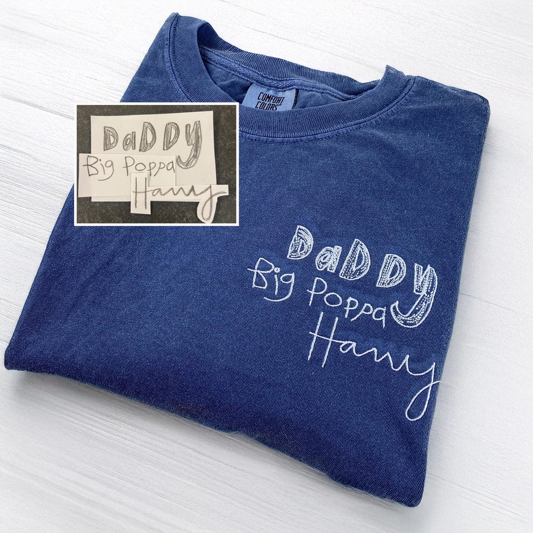 Custom Handwriting Embroidered Comfort Colors Shirt, Personalized Daddy ...