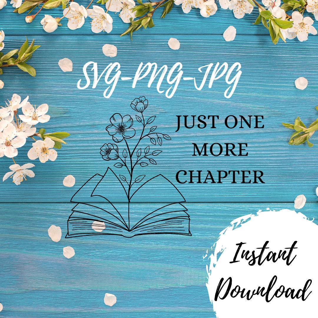 Just One More Chapter Digital Download- SVG,PNG,JPG- Perfect for Book ...
