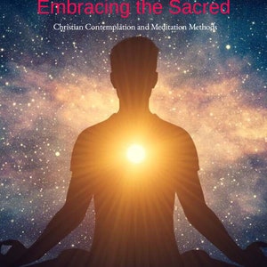 Embracing the Sacred: Christian Contemplation and Meditation Methods - Etsy