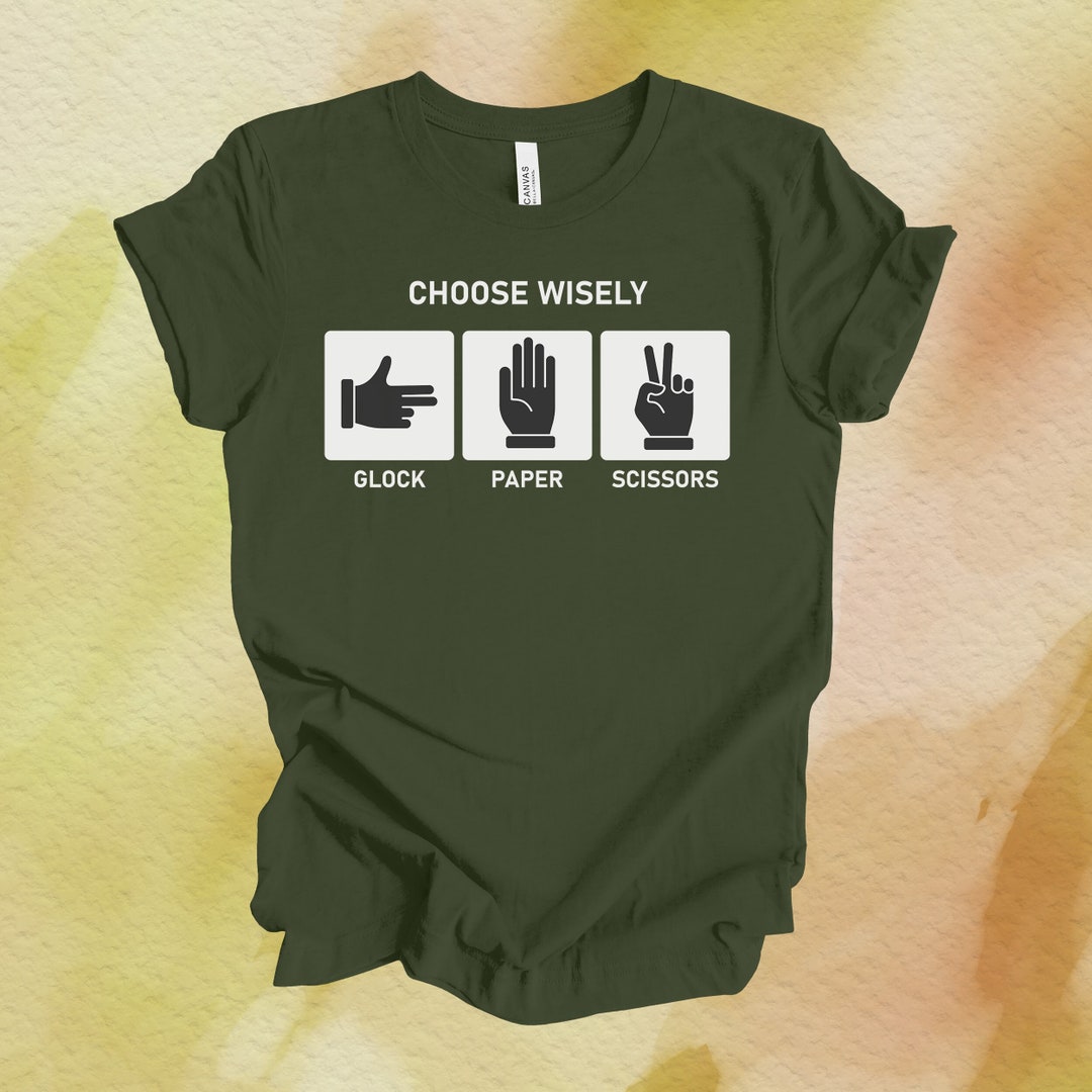 Choose Wisely T-shirt, Glock Paper Scissors, Bellacanvas Unisex Jersey ...